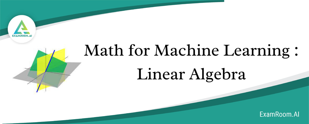 Math for Machine Learning : Linear Algebra